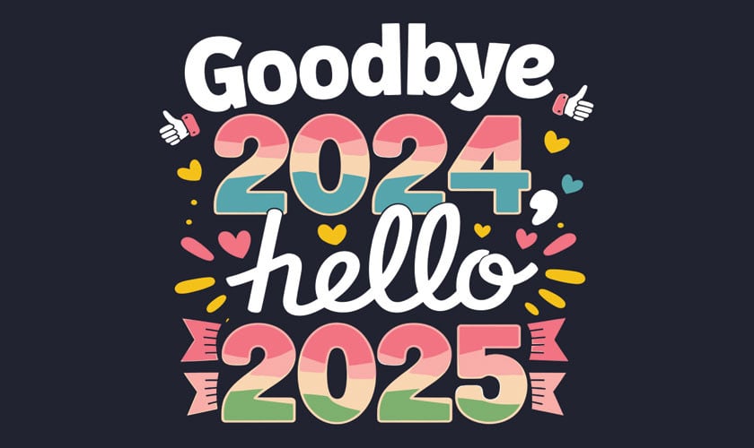 GOOD BYE 2024, HELLO 2025…