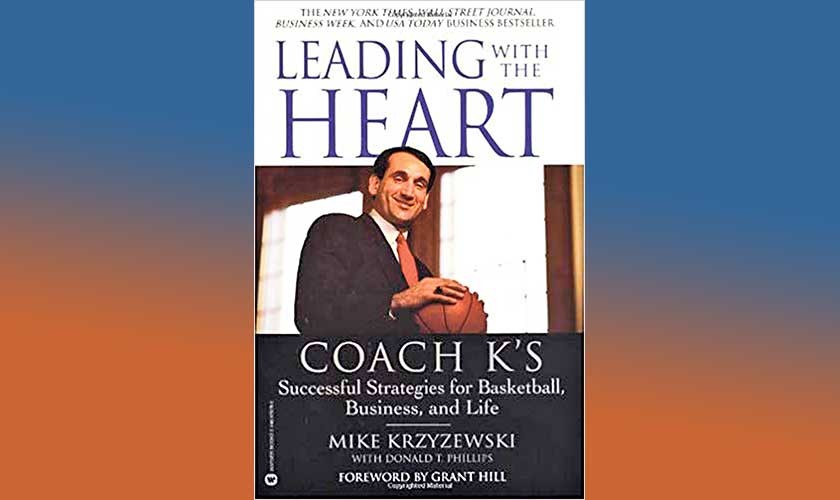 Leading with the Heart: Coach K’s book on principles of leadership ...